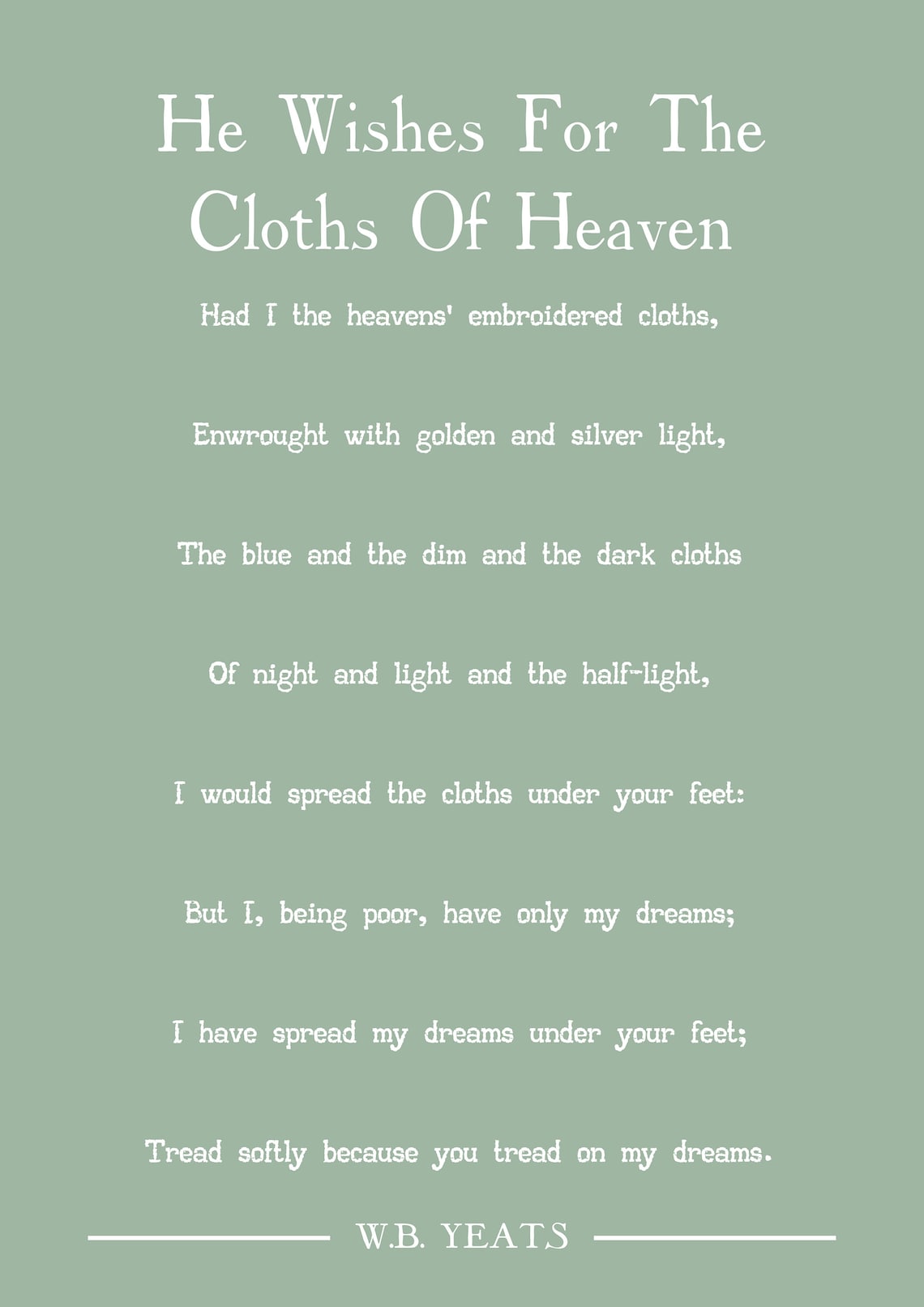 W B Yeats He Wishes for the Cloths of Heaven Poem Art Print - Etsy