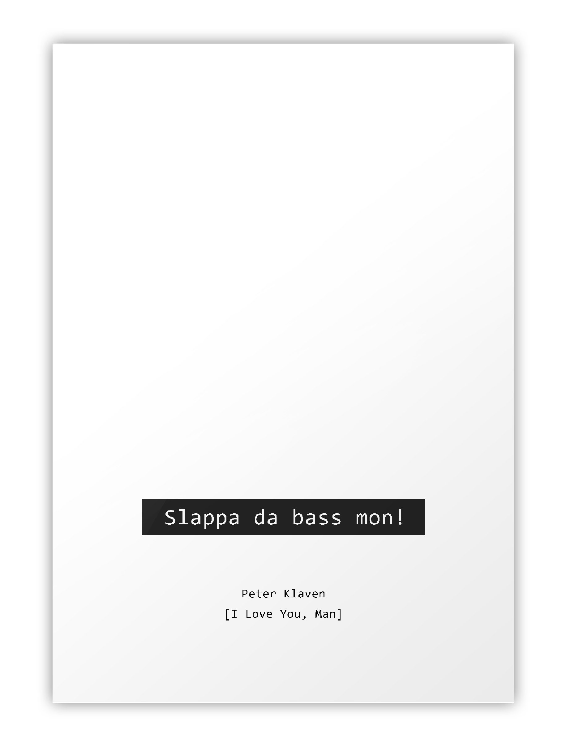 I Love You Man Quotes Slappa Da Bass
