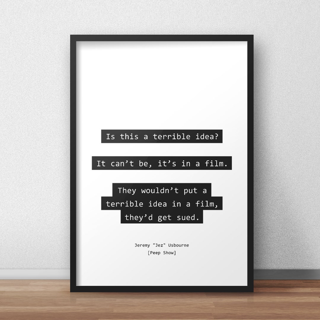 Es una idea terrible / Jeremy Jez Usbourne / Peep Show Quotes Print ...