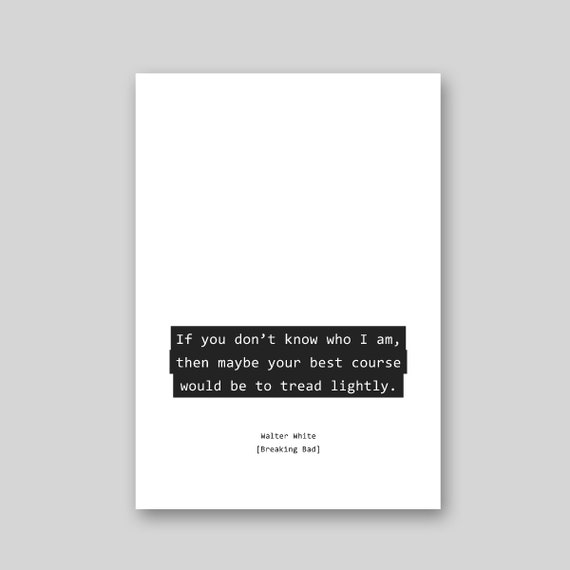 Walter White Tread Lightly Quote