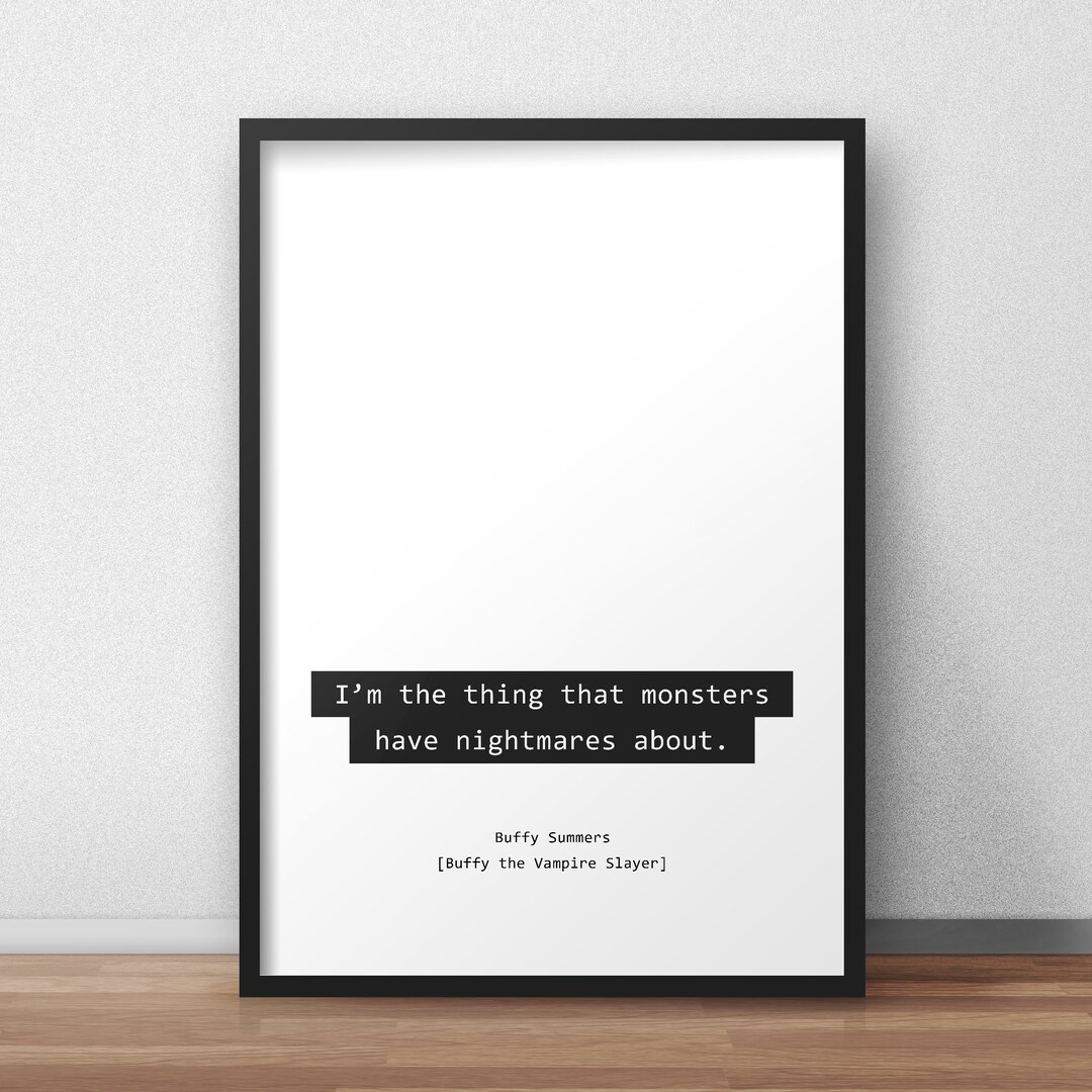 Im the Thing That Monsters Have Nightmares About / Buffy the Vampire ...