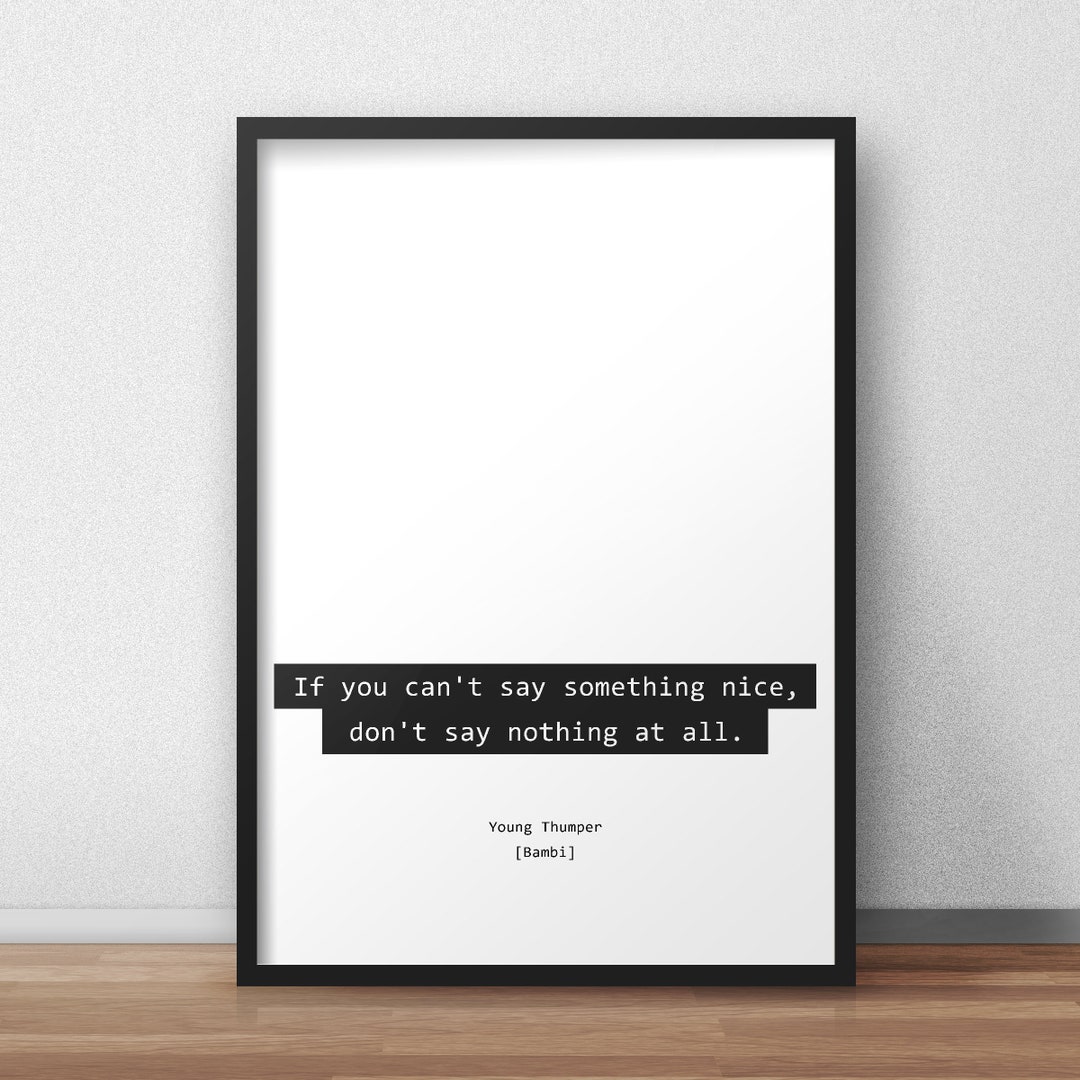 If You Can't Say Something Nice, Don't Say Nothing at All / Young Thumper / Bambi Print/poster ...