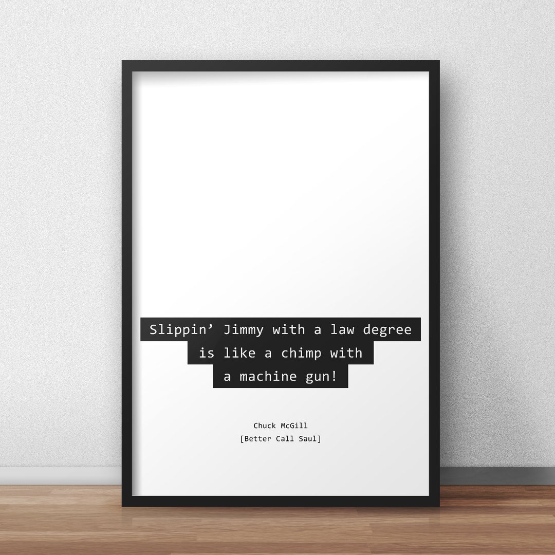 Chimp With a Machine Gun / Chuck Mcgill / Better Call Saul Quotes Print ...
