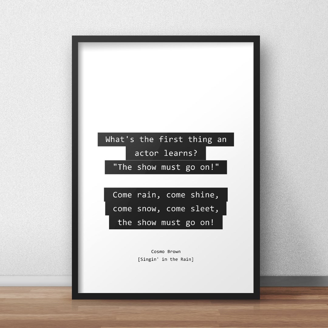 The Show Must Go On / Singin' in the Rain Quotes Print/poster - Etsy