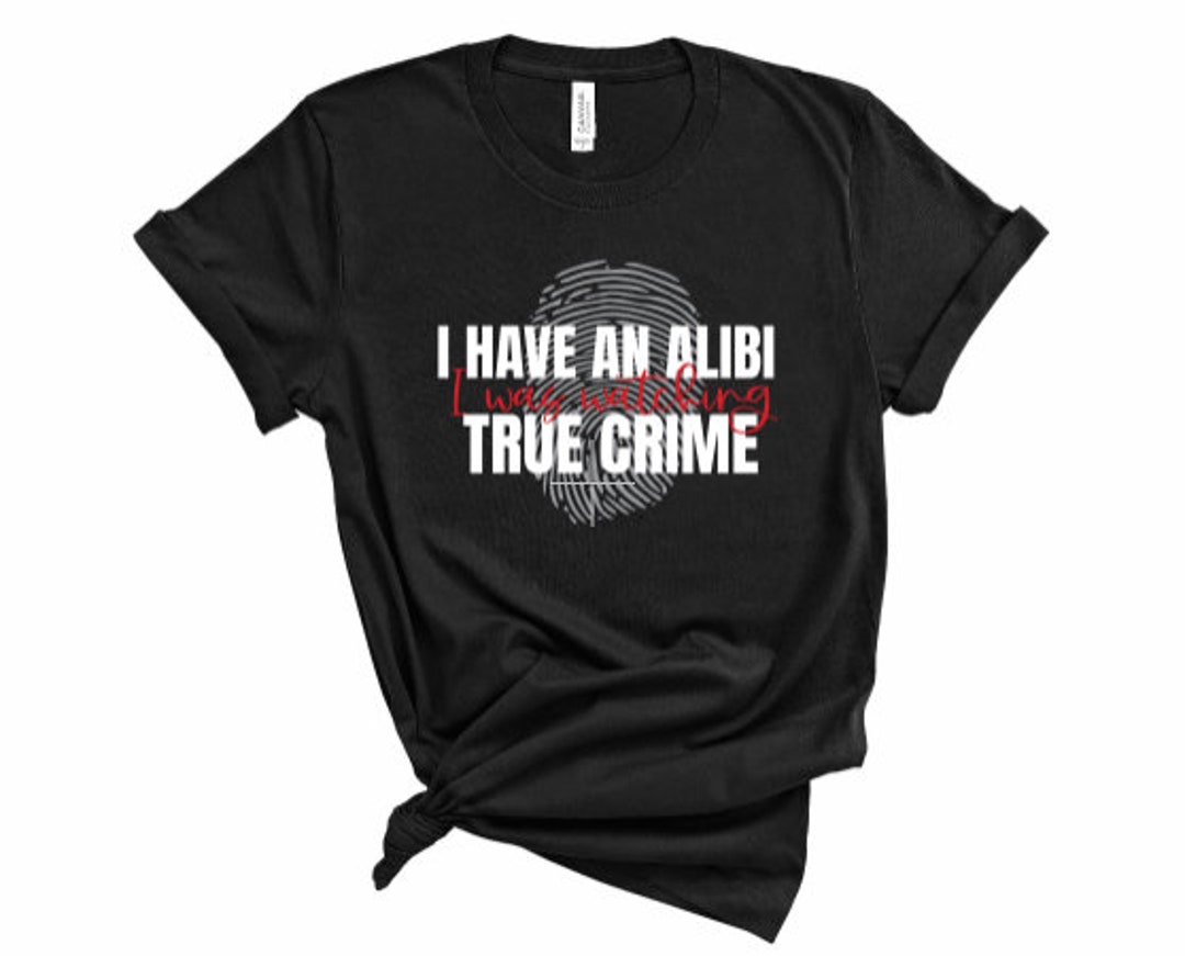 I Have an Alibi T Shirt Unisex Pop Culture Funny Quote Tee - Etsy
