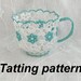 Flower Tea Tatting PDF Pattern - Etsy