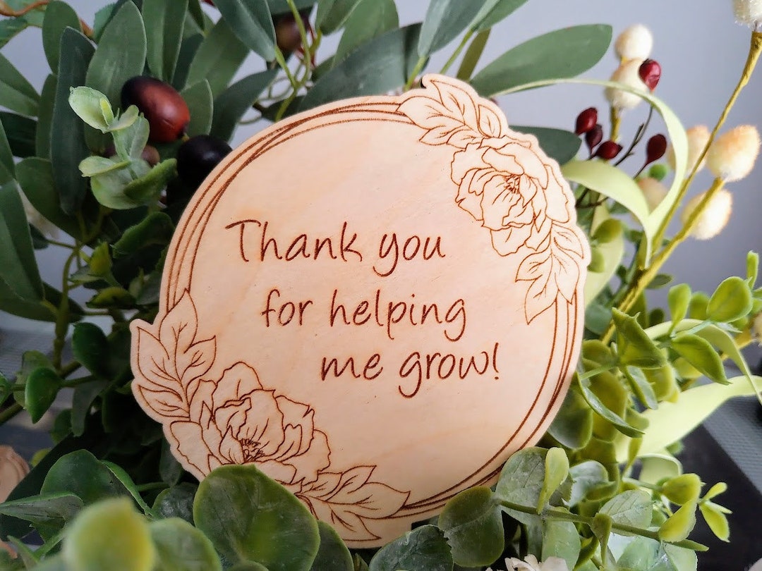 Thank You for Helping Me Grow. Custom Text Wood Plant Tag. - Etsy
