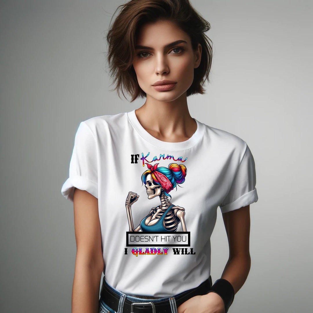 SKELETON If Karma Doesnt Hit You, I Gladly Will PNG Sublimation File ...