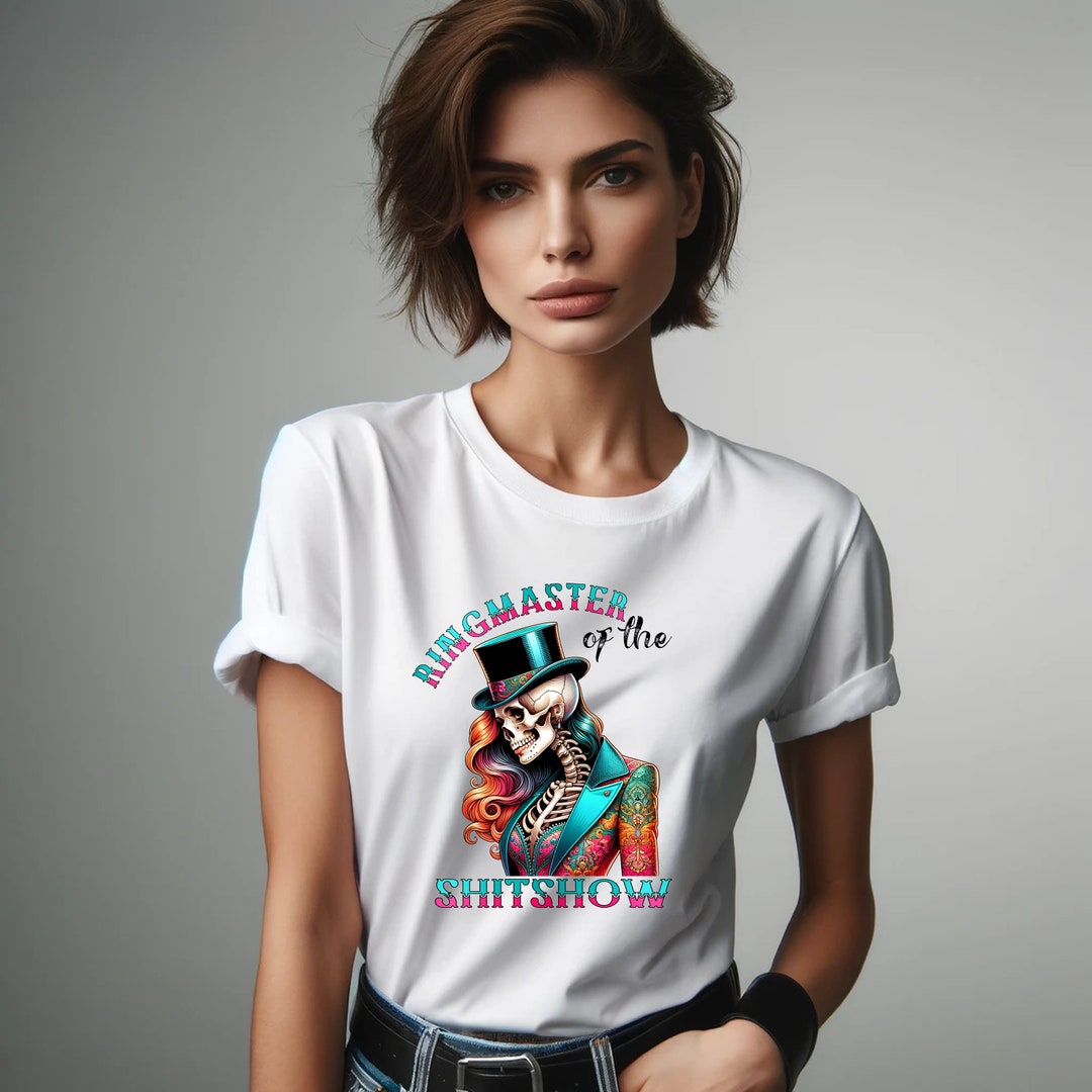 SKELETON Ringmaster of the Shit Show PNG Sublimation File, Mom ...