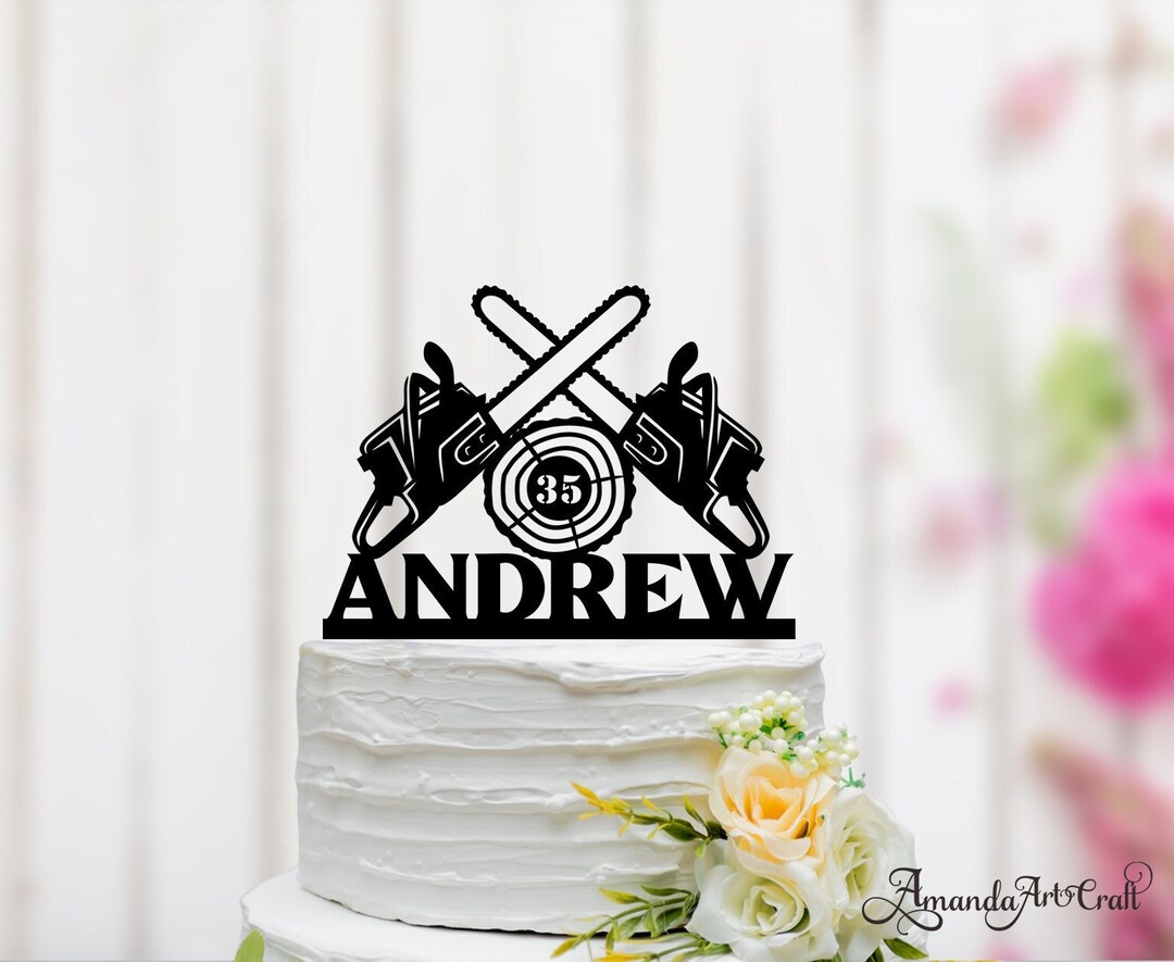 Chainsaw Birthday Cake Topper, Timberjack Cake Topper, Chainsaw Theme ...