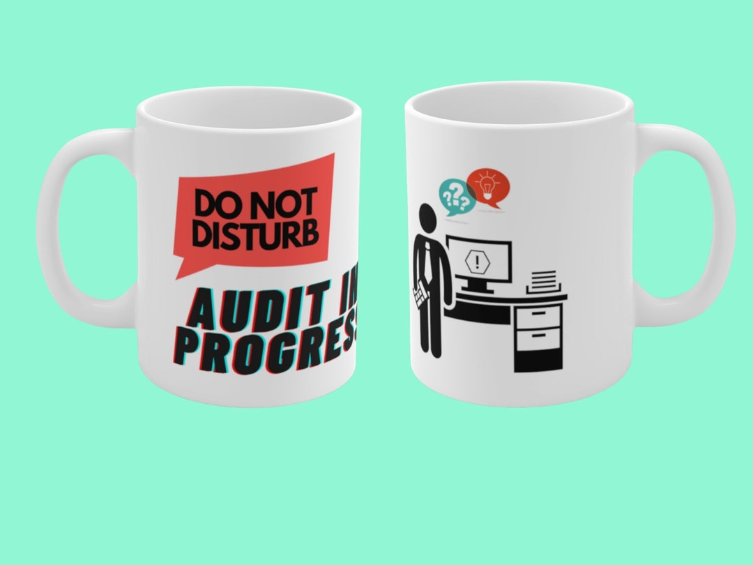 Audit in Progress, Do Not Disturb - Funny Mug for Auditors | Audit Mug ...