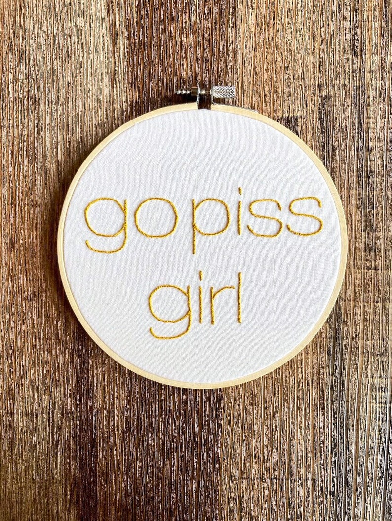 MADE TO ORDER Go Piss Girl Embroidery Hoop / Gossip Girl Meme - Etsy