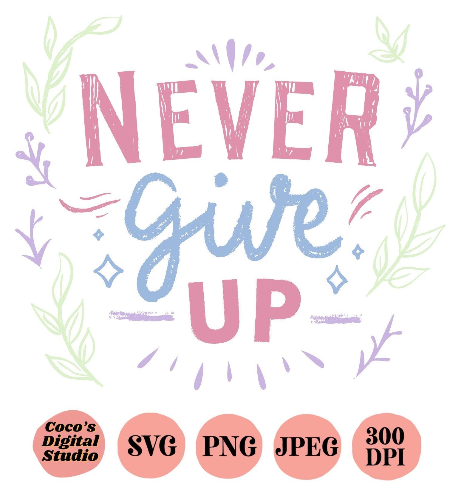 Never Give up SVG Never Give up Cut File Never Give up Quote SVG Never ...