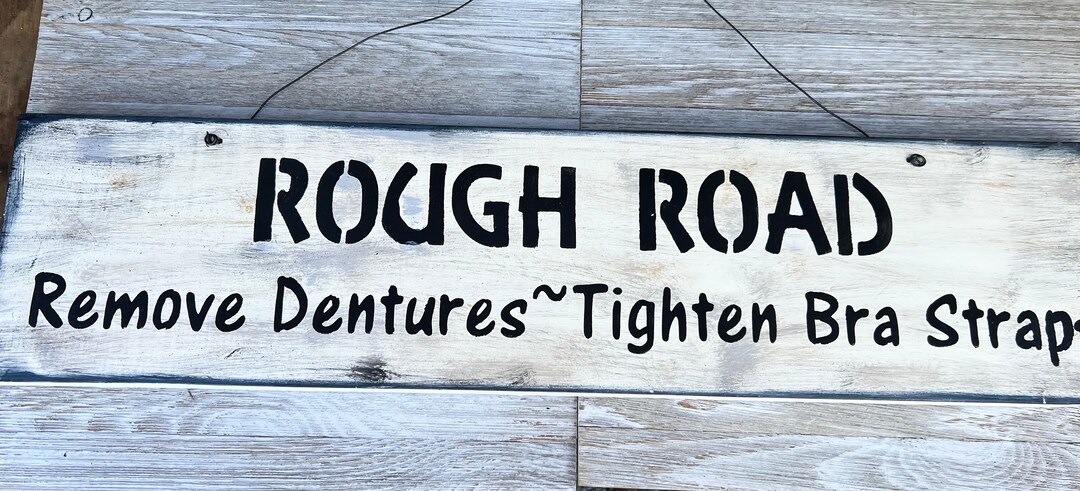 Rough Road Remove Dentures Tighten Bra Strap Wood Sign Wall Hanging - Etsy