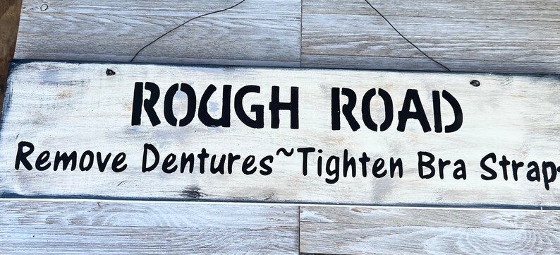 Rough Road Remove Dentures Tighten Bra Strap Wood Sign Wall Hanging - Etsy