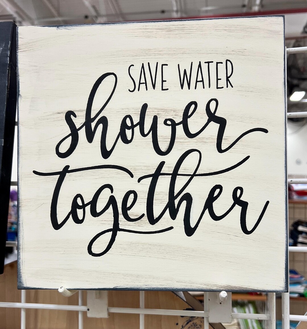 Save Water Shower Together Wood Sign 10” X 10” - Etsy