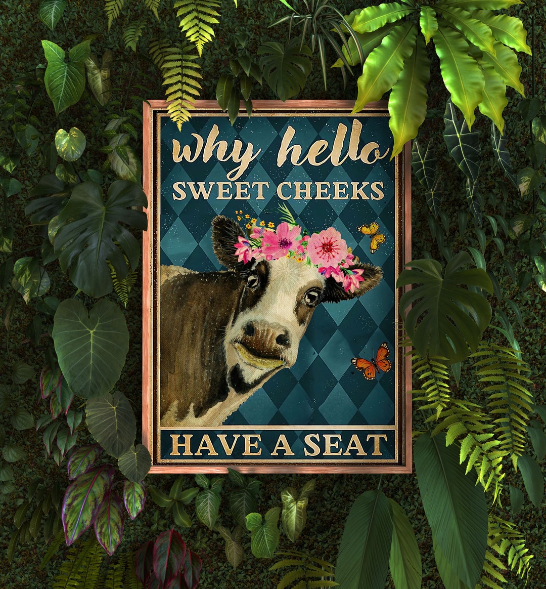 Why Hello Sweet Cheeks Have A Seat Poster/ Funny Cow Poster/ Cow Wall ...