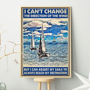 I Can't Change the Direction of the Wind but I Can Adjust My Sails to ...