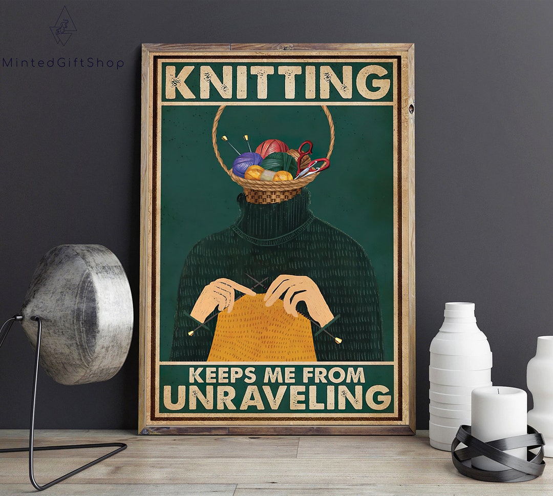 Knitting Keeps Me From Unraveling Poster/ Knitting Poster/knitting Wall ...