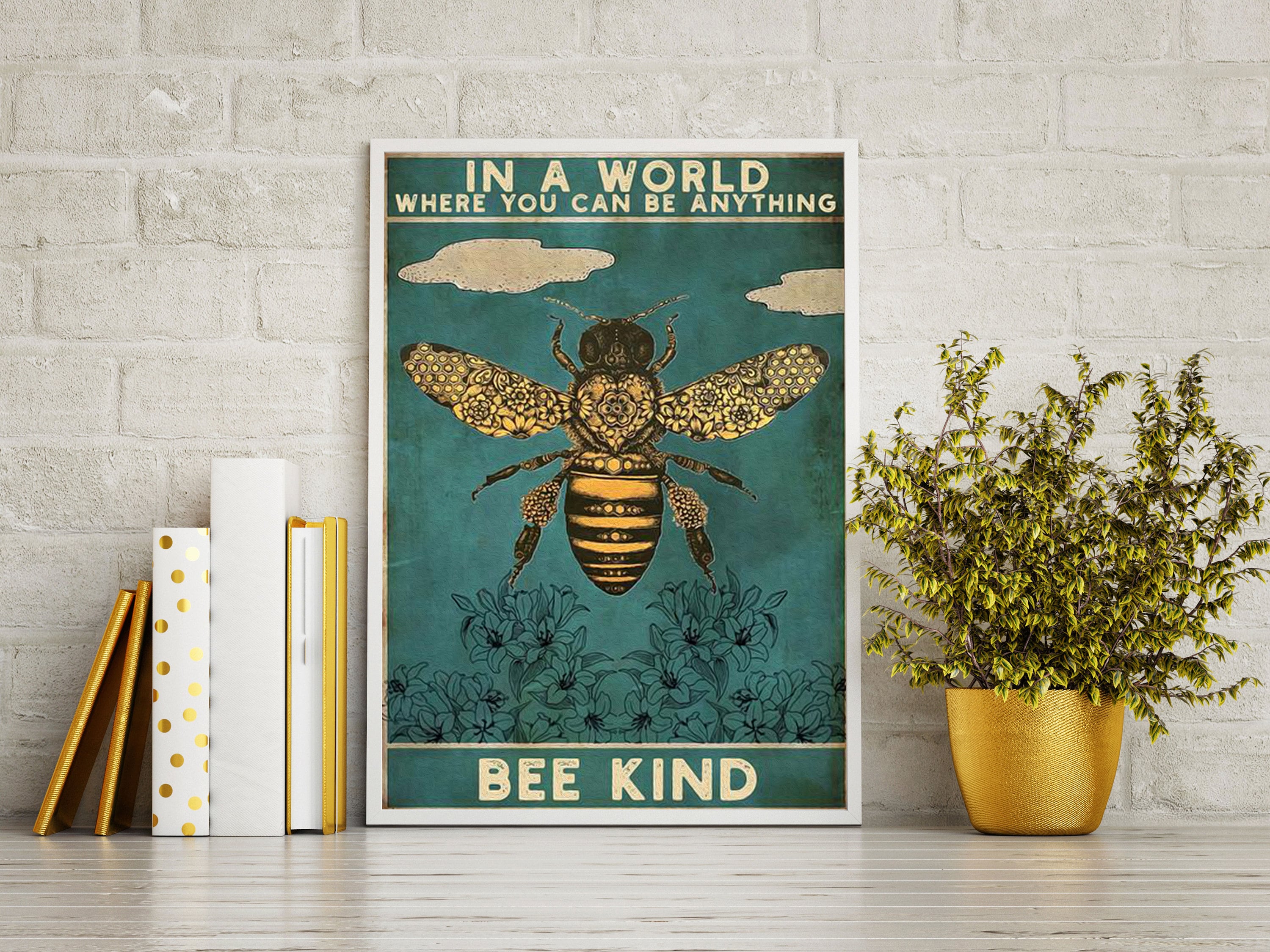 In A World Where You Can Be Anything Bee Kind Poster/bee Kind Poster ...