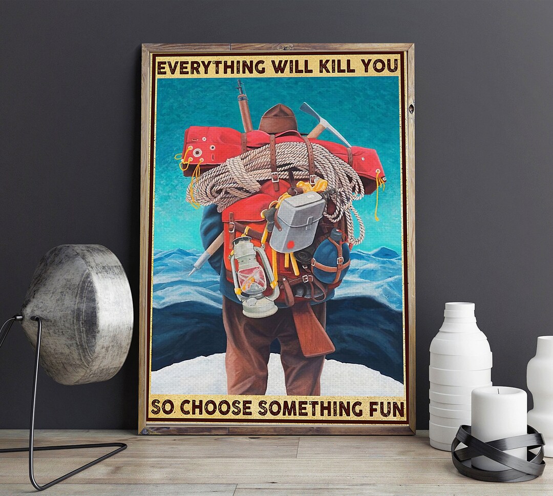 Mountaineering | Everything Will Kill You so Choose Something Fun ...