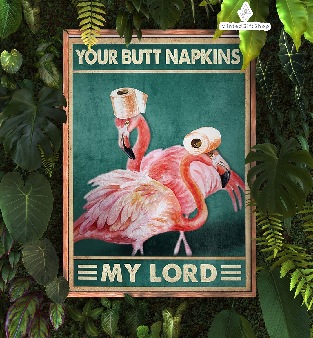 Your Butt Napkins My Lord Flamingo Poster, Flamingo Toilet Paper ...