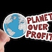 Planet Over Profit Sticker, Activist, Rights, Vinyl Sticker ...