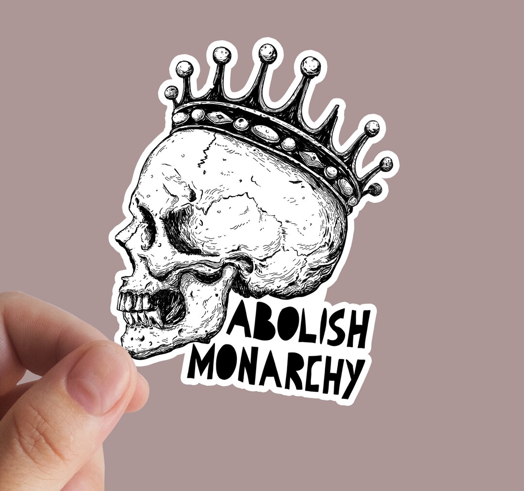 Abolish Monarchy Sticker, Anarchy, Socialism, Anarchist, Marxism, Anti ...
