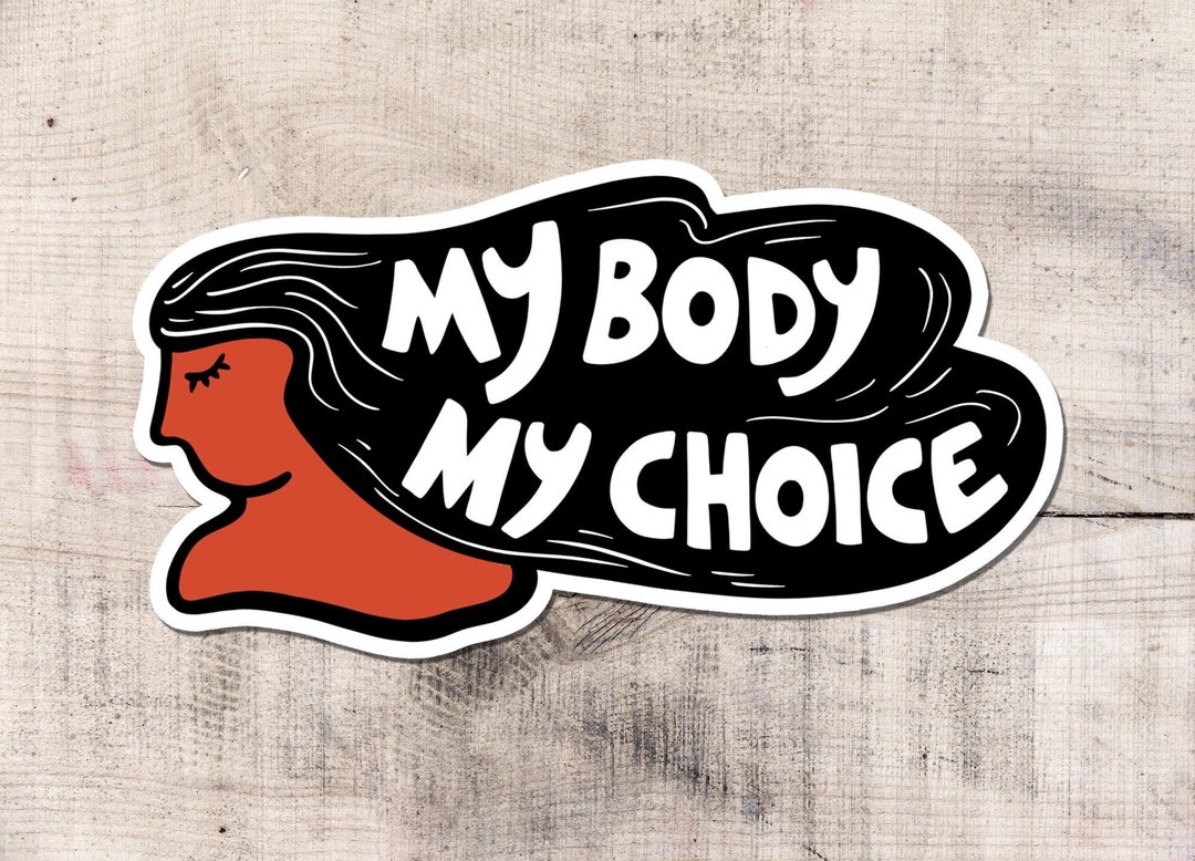 My Body My Choice Sticker, Rights, Feminist, Vinyl Sticker, Socialist ...