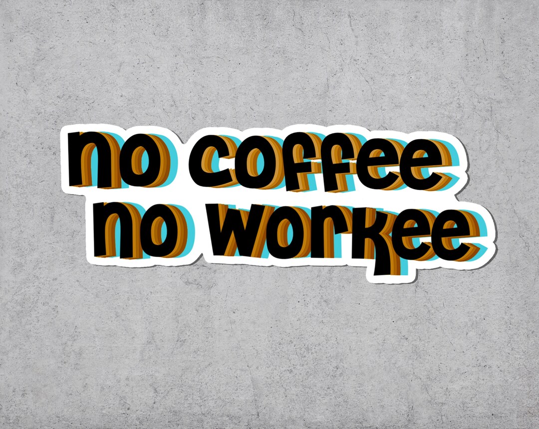 No Coffee Sticker, Best Friend Gift, Coffee Lover Quotes Stickers ...