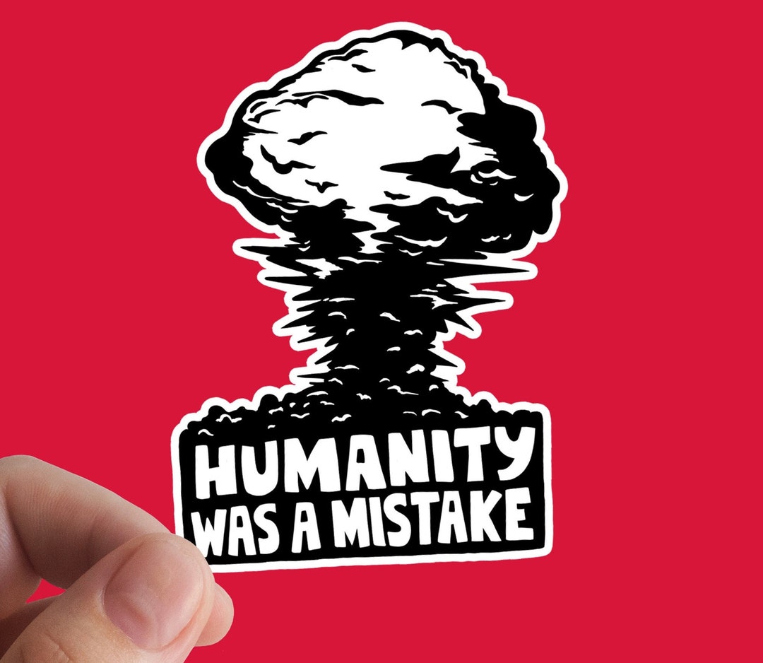 Humanity Was A Mistake Sticker, Stop War, Vinyl Stickers, Anarcho Punk ...