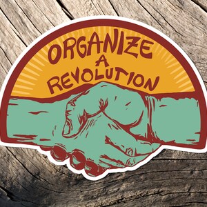 Organize A Revolution Sticker, Solidarity, Leftist, Socialist ...