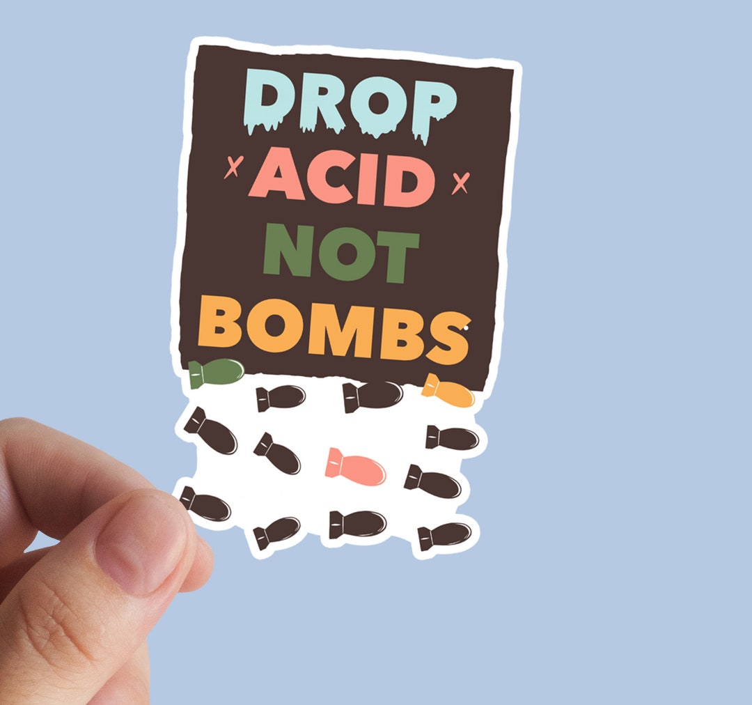 Drop Acid Not Bombs Sticker, Protest, Anti War, Socialist, Psychedelic ...