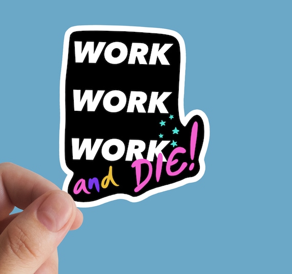 Work and Die Sticker Eat the Rich Laptop Stickers Resist | Etsy