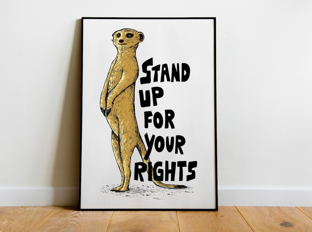 Rights Print, Meerkat Art, Stand up for Your Rights - Etsy UK