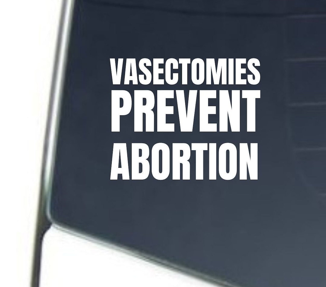Vasectomies Prevent Abortions Vinyl Decal - Comes in Multiple Colors - Etsy