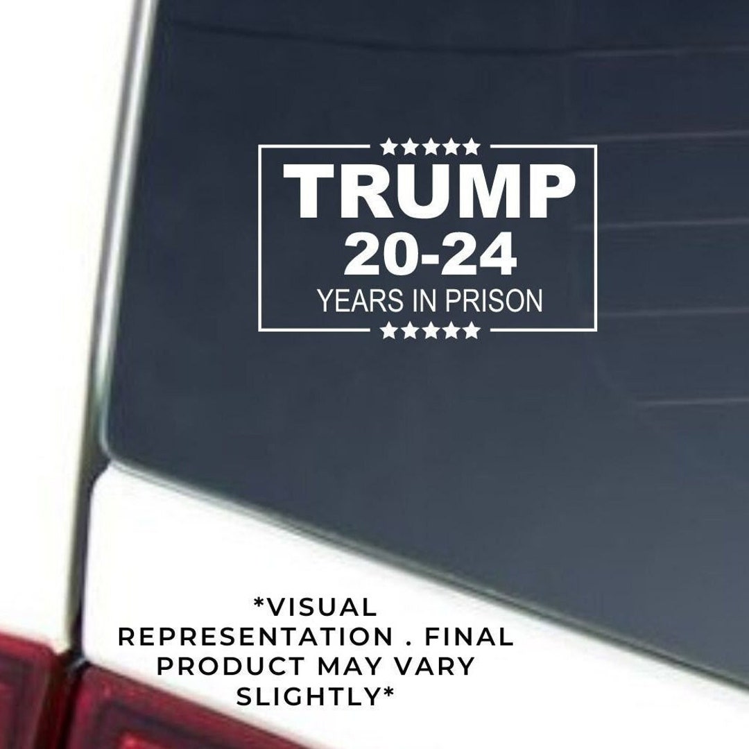 Trump 20-24 Years in Prison Decal - Etsy