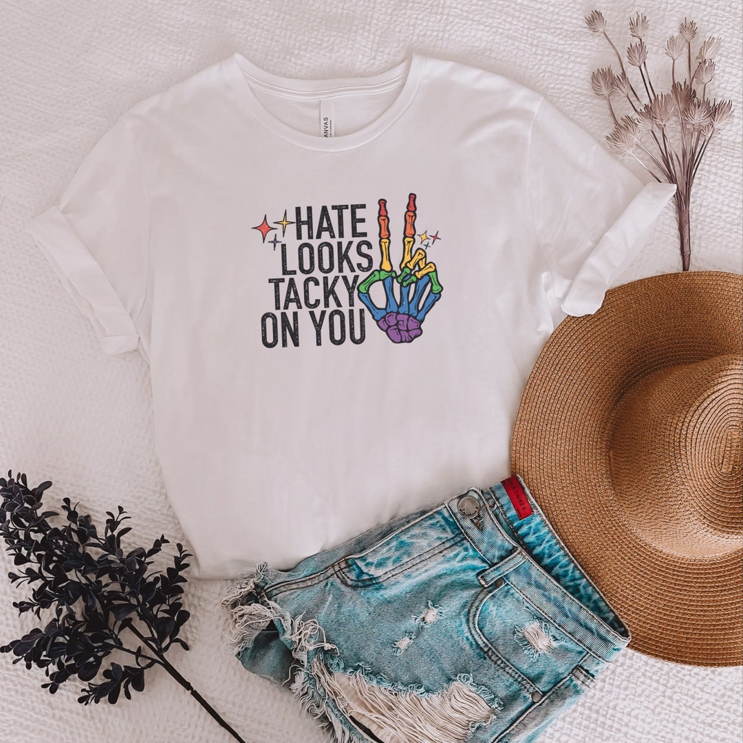 Hate Looks Tacky on You LGBT Tee, Funny Gay Shirt, Hand Skeleton Shirt ...