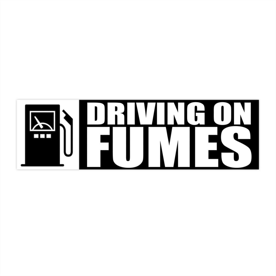 Driving on Fumes Bumper Stickers - Etsy