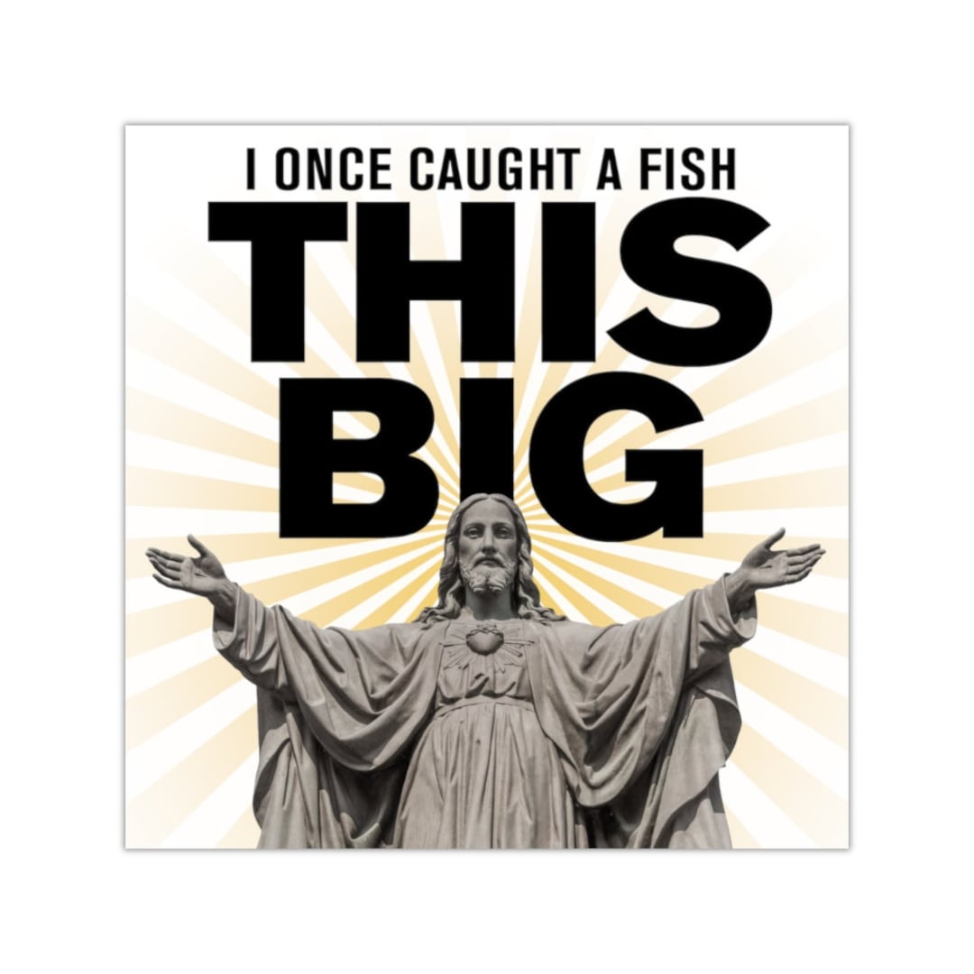 Jesus | I Once Caught A Fish This Big! | Crist.square Vinyl Stickers - Etsy