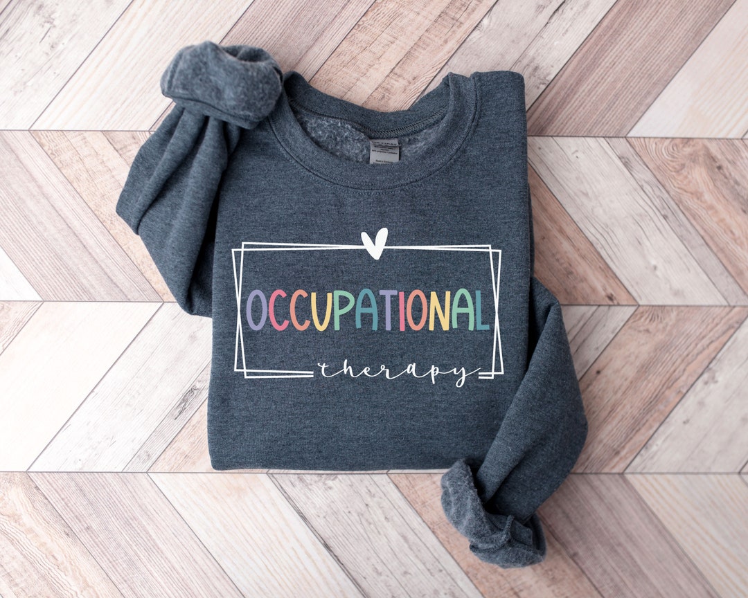 Occupational Therapy Sweat Shirt, OT Gift, Pediatric Occupational ...