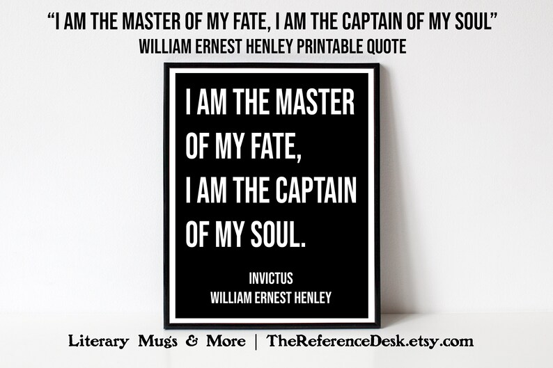 Master of My Fate Captain of My Soul, Invictus Poem Printable, William ...