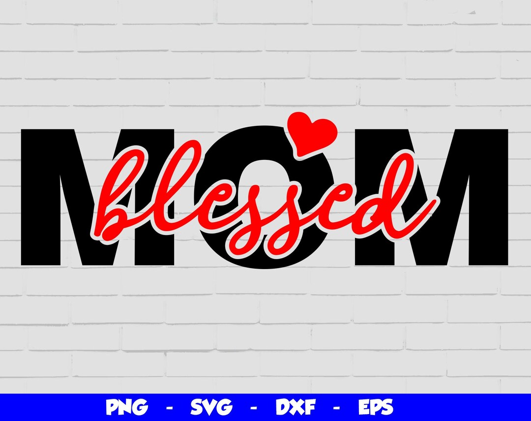 Blessed Mom SVG, Blessed Mom Png, Blessed Mom Shirt SVG, Mom Life Svg ...