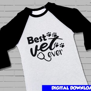 Best Vet Ever SVG, Best Vet Png, Best Vet Shirt SVG, Best Vetereinarian ...