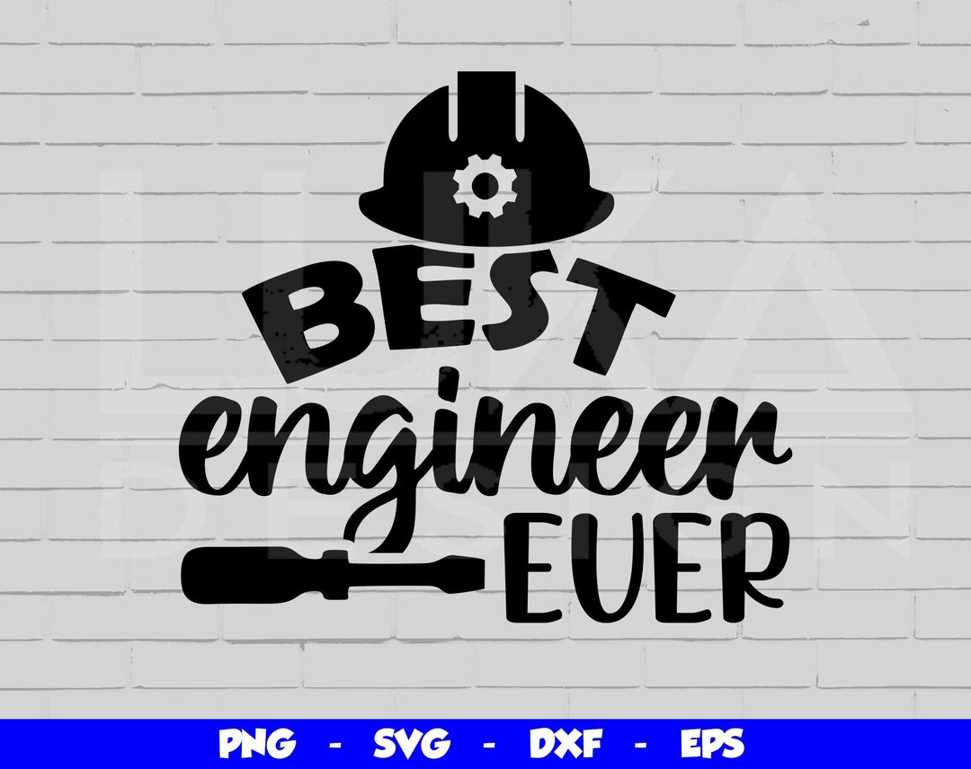 Best Engineer Ever SVG, Best Engineer PNG, Best Engineer T Shirt Design ...