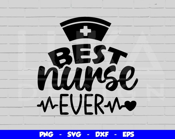 Best Nurse Ever SVG Best Nurse Png Best Nurse Shirt SVG | Etsy