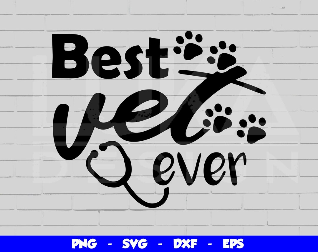 Best Vet Ever SVG, Best Vet Png, Best Vet Shirt SVG, Best Vetereinarian ...
