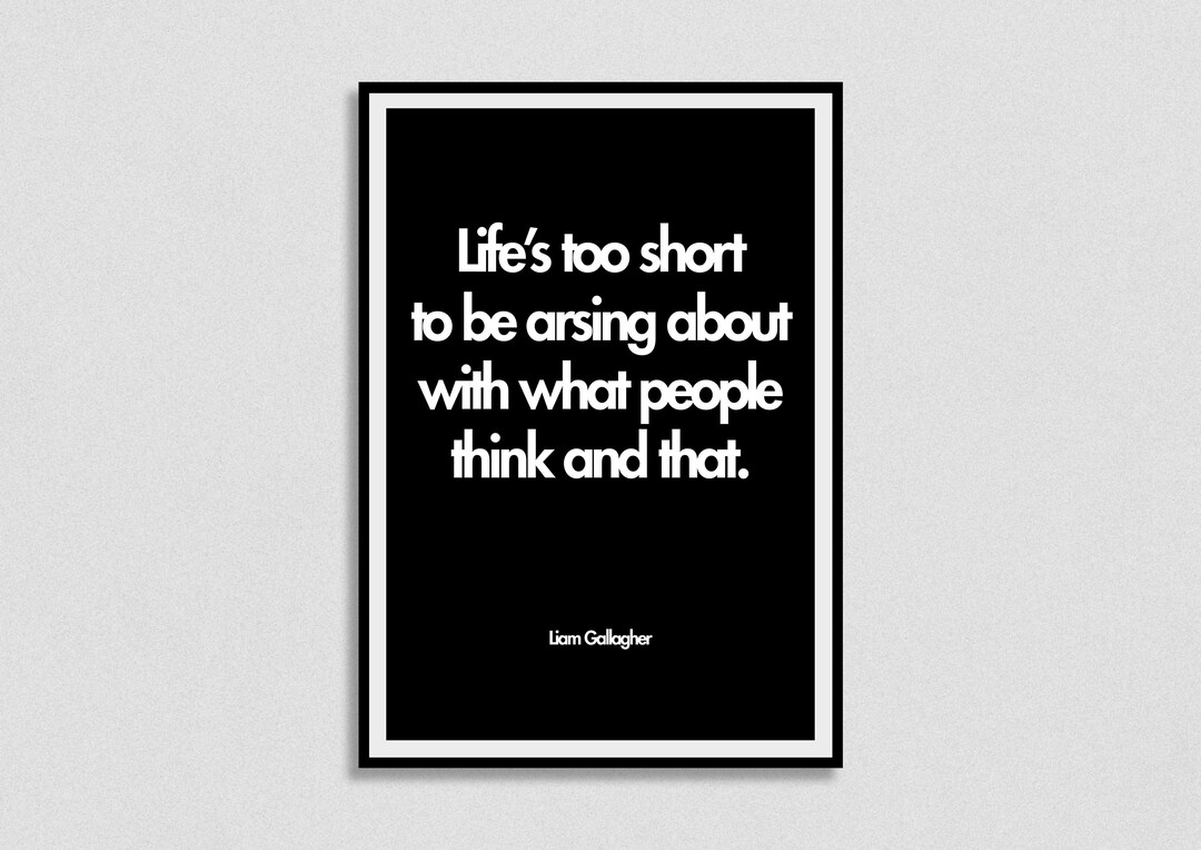 Life's Too Short Liam Gallagher Print - Etsy