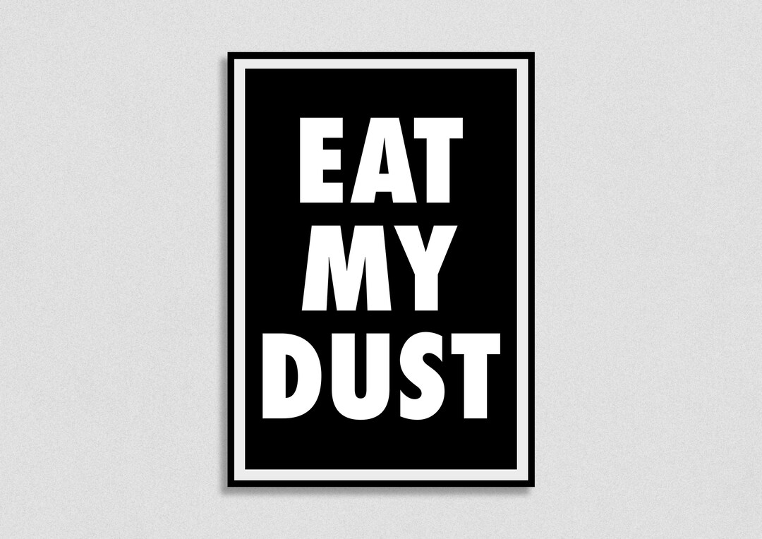 Eat My Dust Print - Etsy