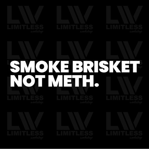 Smoke Brisket Not Meth Decal | Etsy